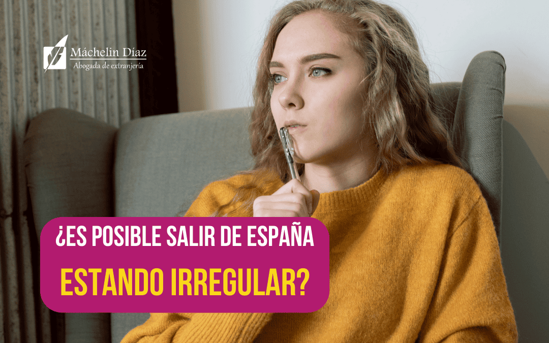 ¿Es posible salir de España estando irregular? - Abogada Inmigración Madrid